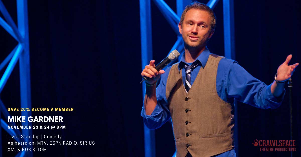 First Stand-up Comedian at Crawlspace Comedy Theatre- Mike Gardner ...